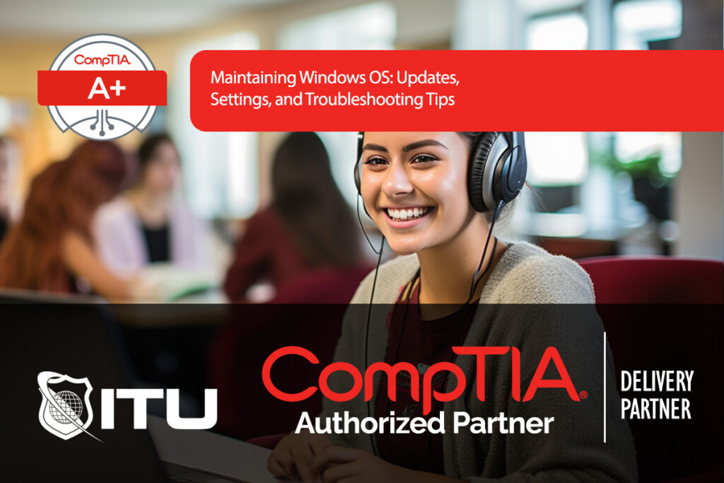 Maintaining Windows OS: Updates, Settings, And Troubleshooting Tips - ITU Online IT Training